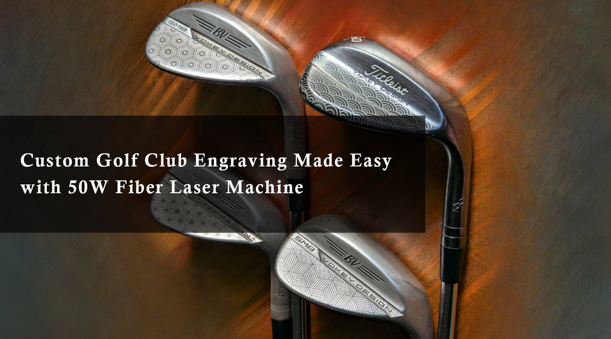 Custom Golf Club Engraving Made Easy with 50W Fiber Laser Machine — Au ...