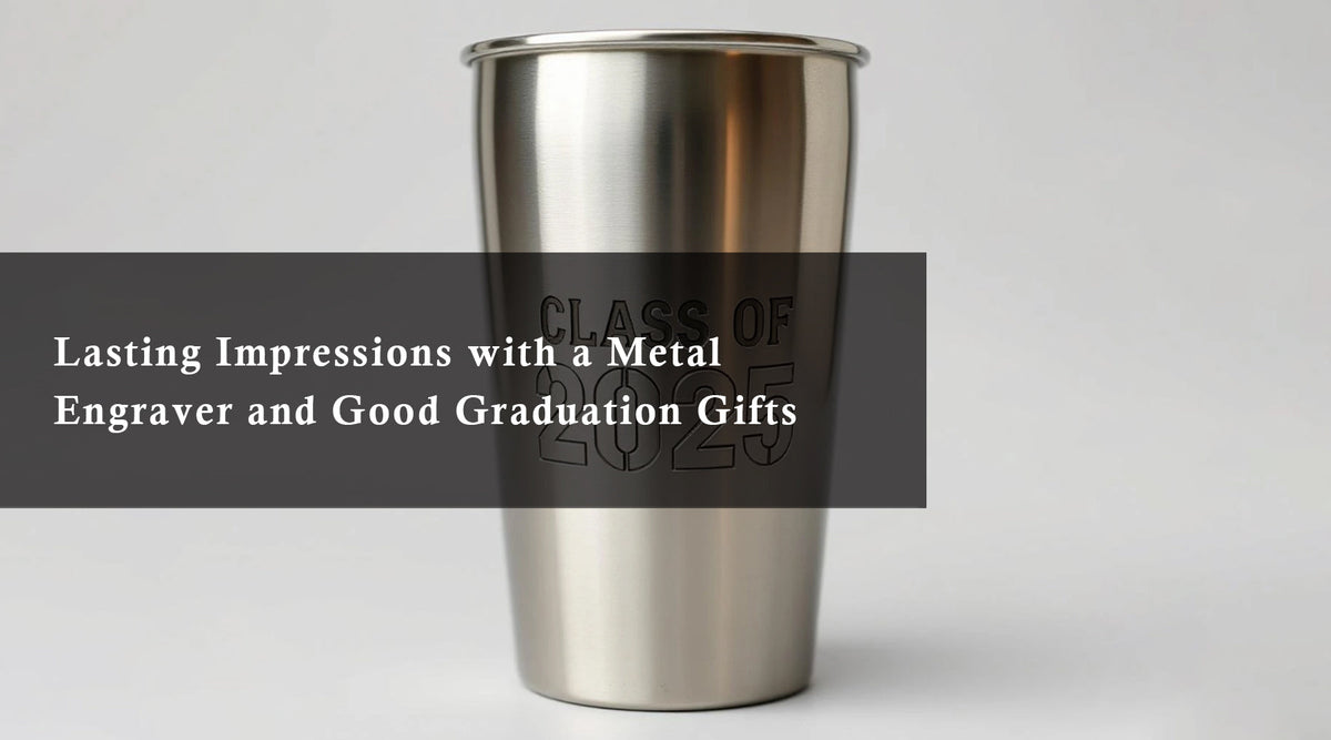 Lasting Impressions with a Metal Engraver and Good Graduation Gifts ...